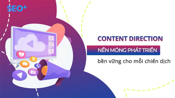 Content direction là gì? Cách xây dựng định hướng nội dung